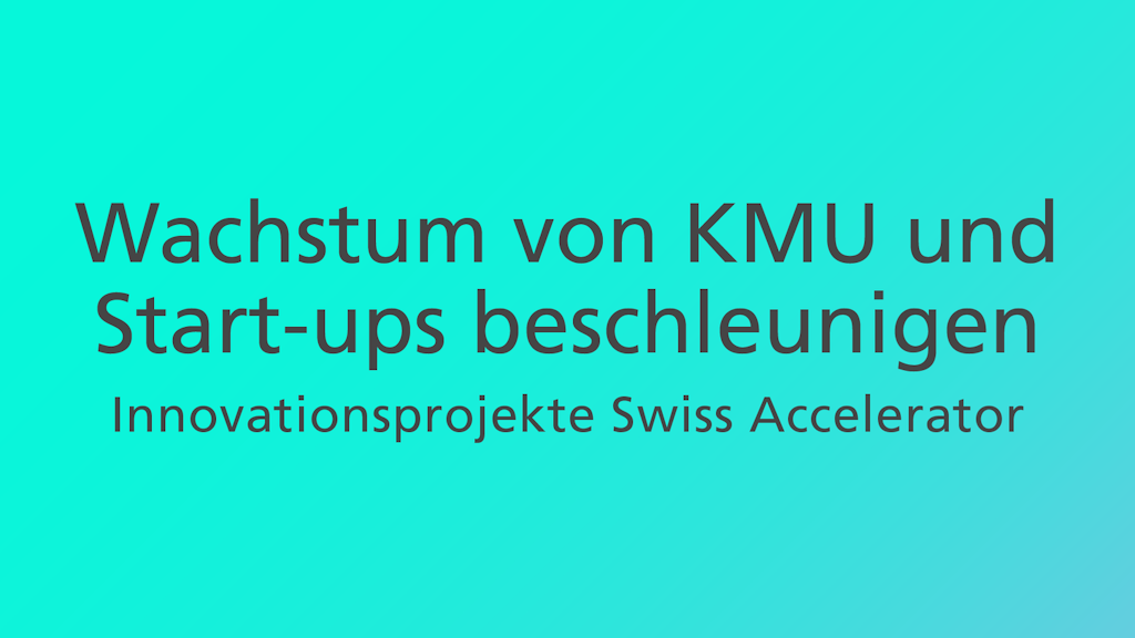Beschleunigen Sie das Wachstum Ihres KMU oder Start-ups mit dem Swiss ...