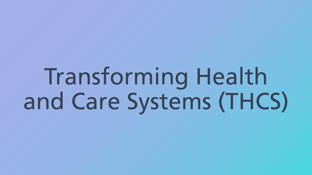 The Transforming Health and Care Systems (THCS) partnership encourages ...